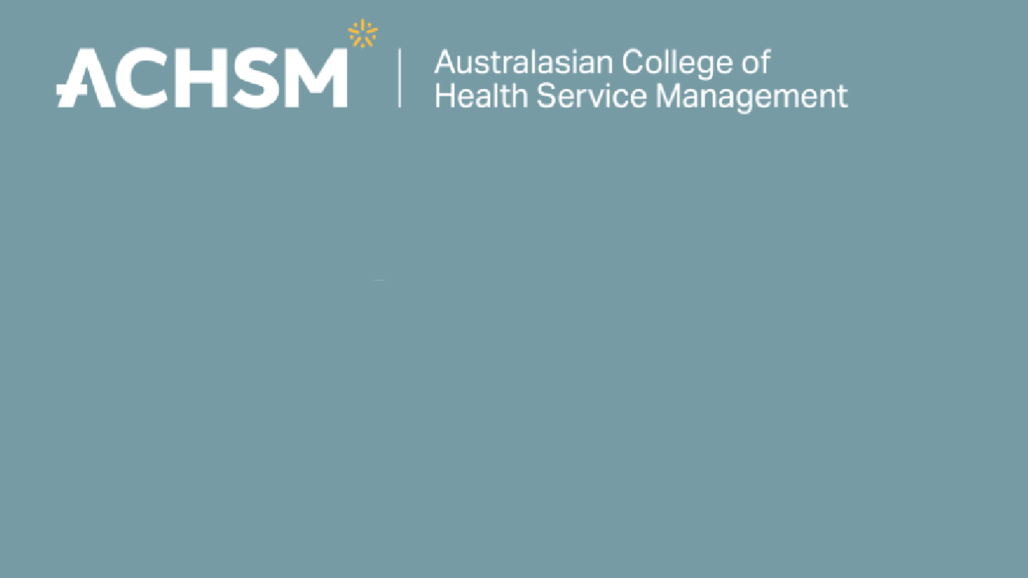 Australasian College of Health Service Management (ACHSM) | vmia.vic.gov.au